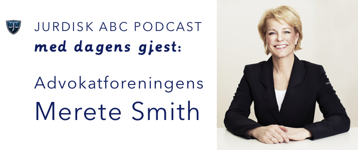 Juridisk ABC podcast: Episode 006 - Merete Smith fra Advokatforeningen